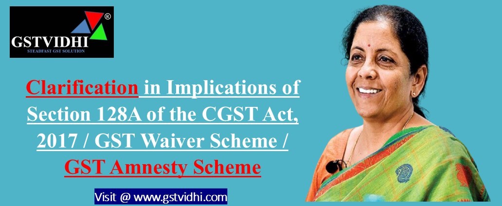 Clarification in Implications of Section 128A of the CGST Act, 2017 ...