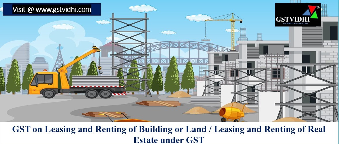 GST on Leasing and Renting of Building or Land / Leasing and Renting of ...